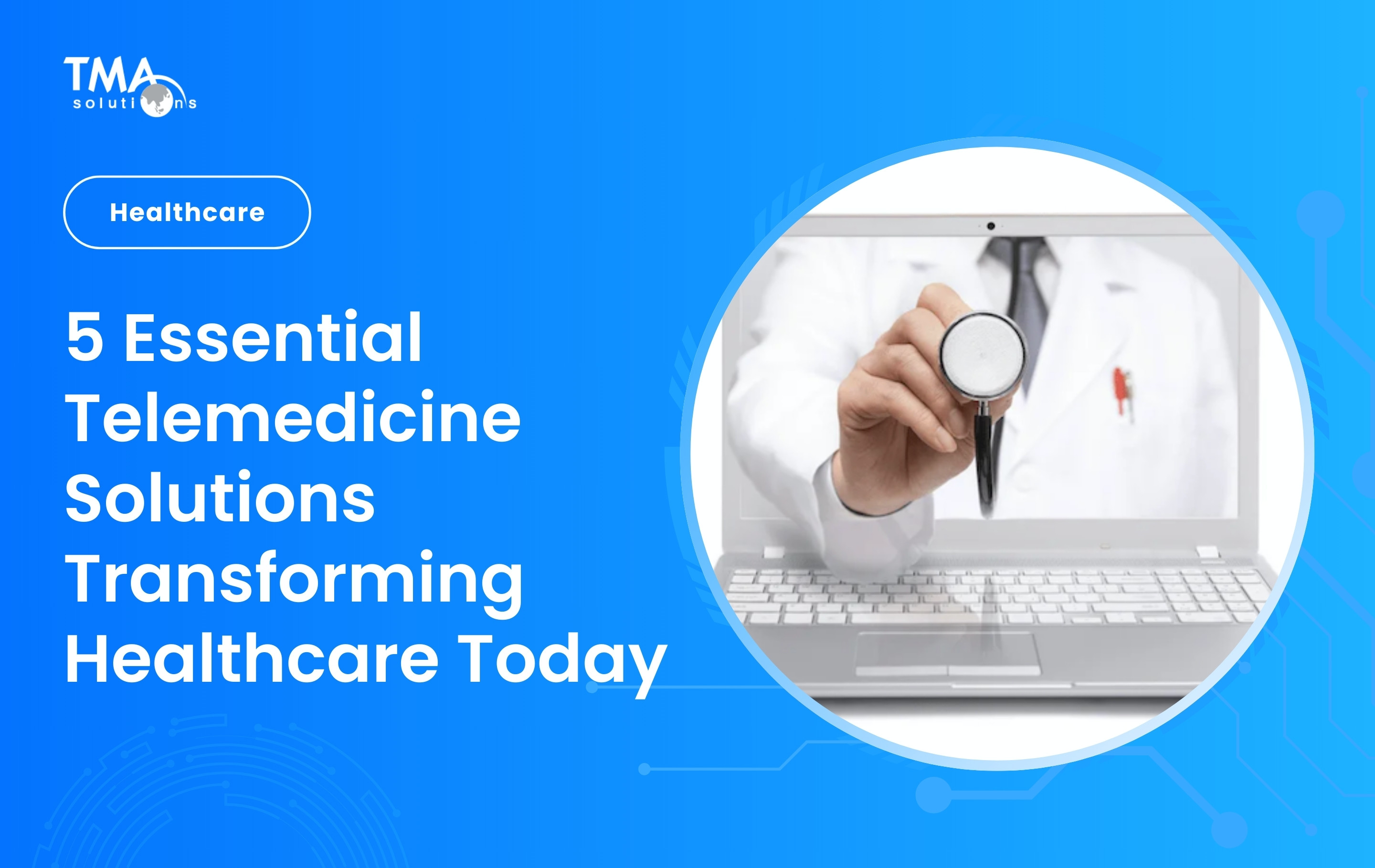 The Future of Healthcare Industry - Telemedicine Solution