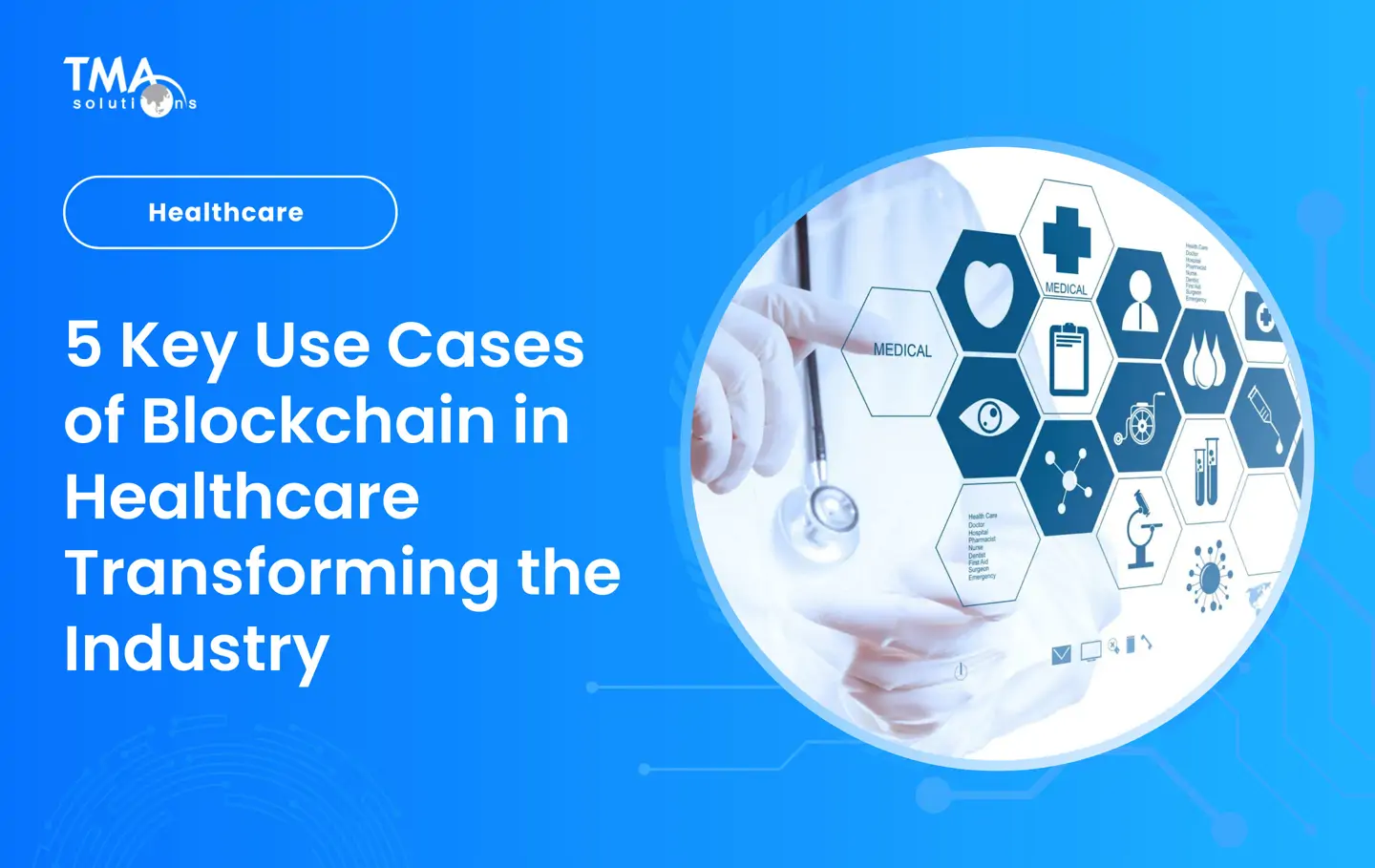 Blockchain in Healthcare: Benefits, Use Cases and Challenges