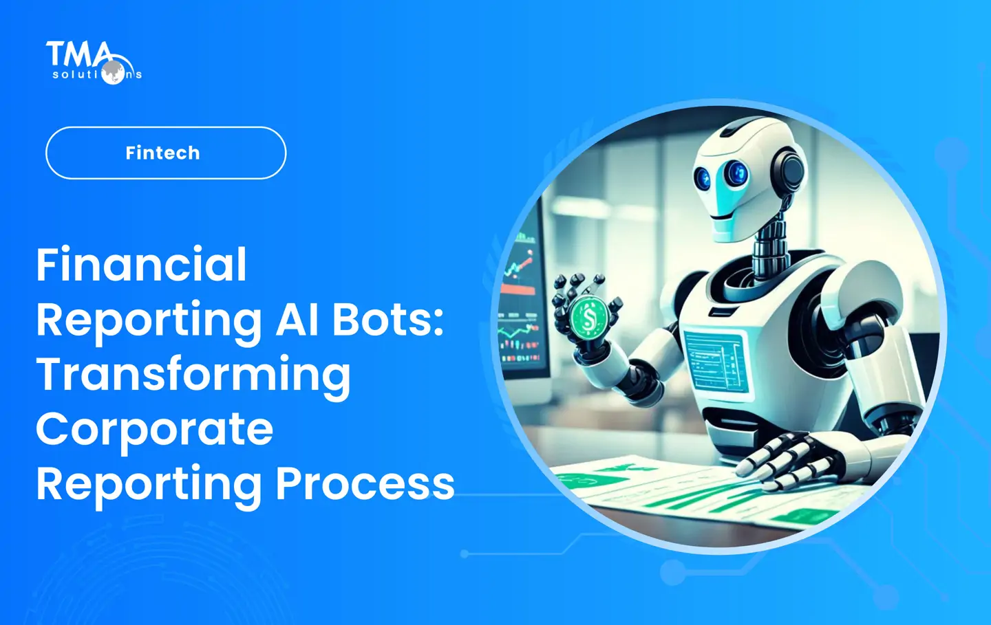 Financial Reporting AI Bots: Benefits and Future Trends