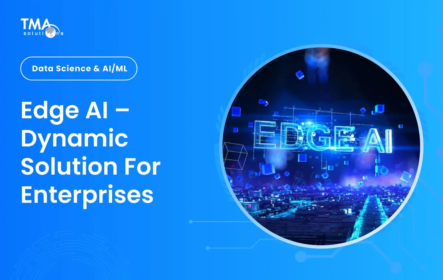 Edge AI Solution: Bridging the Gap Between Data and Action