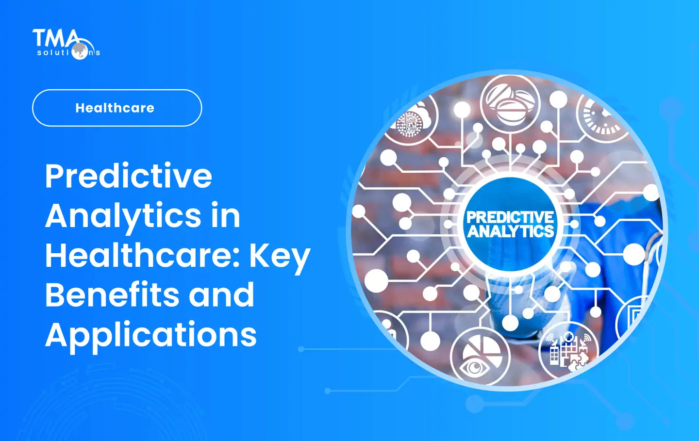 Predictive Analytics in Healthcare: Benefits and Strategies