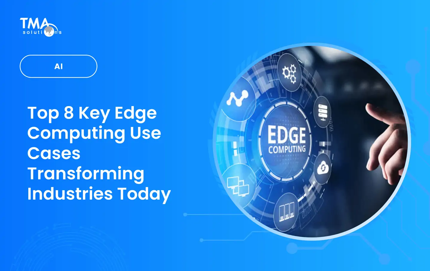 Top Edge Computing Use Cases Across Major Industries